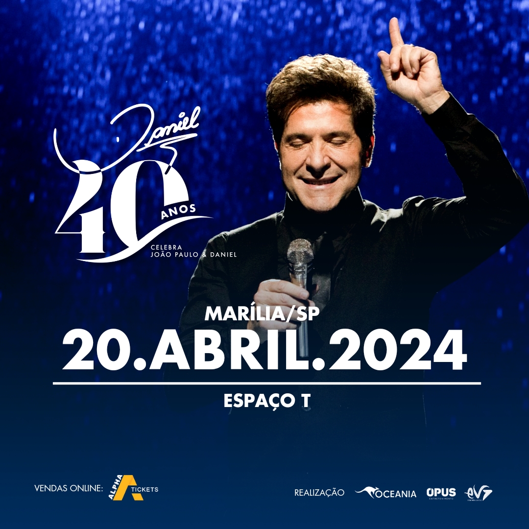 Cantor Daniel faz show inédito em Marília no mês de aniversário da ...